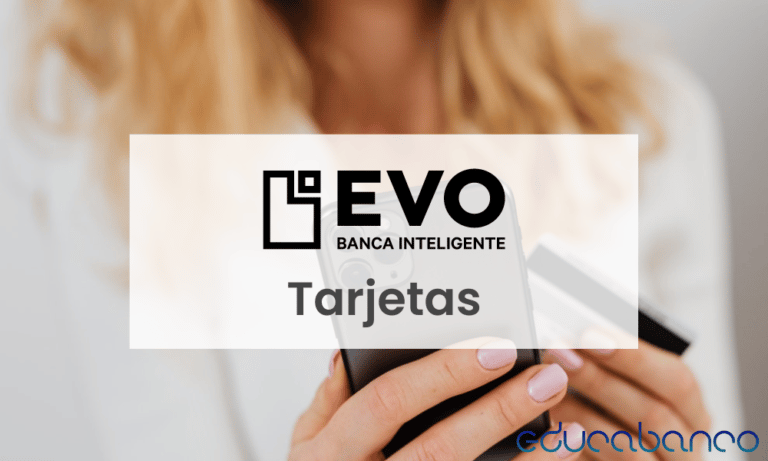 Tarjetas EVO Banco: tipos, ventajas y comisiones - EducaBanco