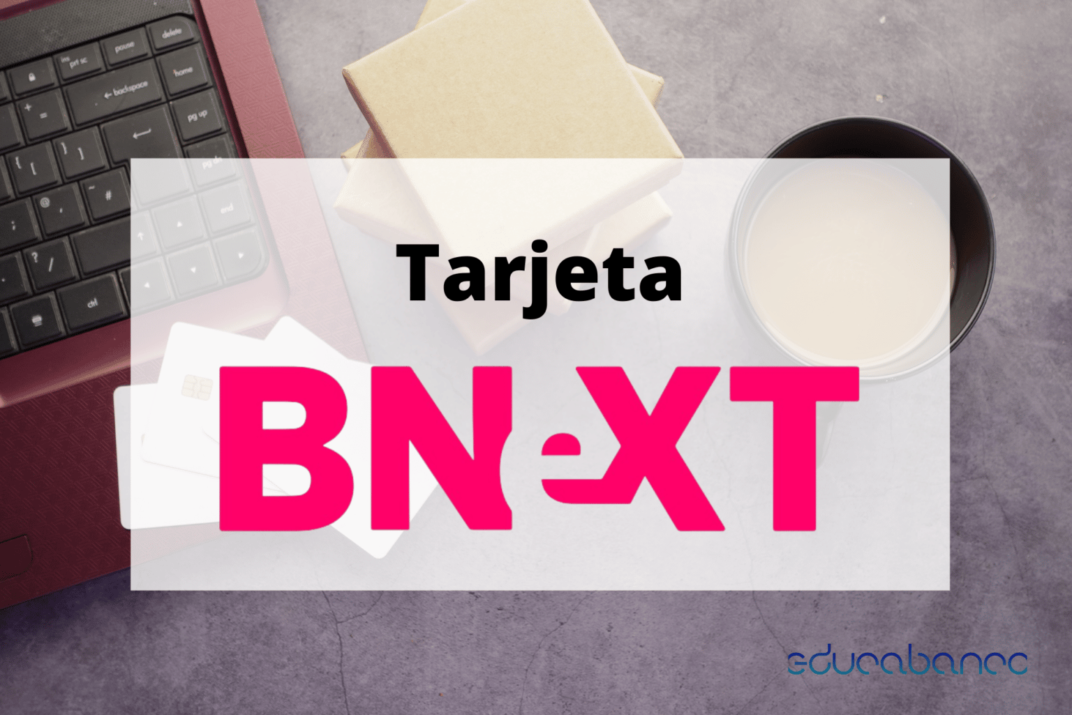 Tarjeta Bnext: ¿Qué es y cómo contratarla? - 2024