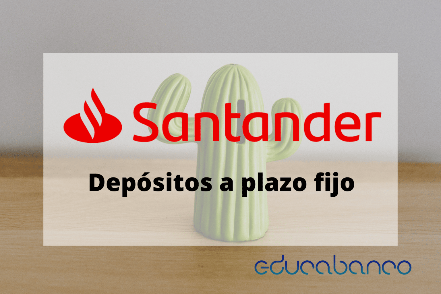 Depósitos a plazo fijo de Banco Santander - EducaBanco